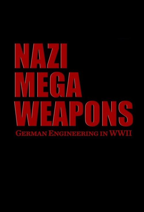 Nazi Mega Weapons - MovieBoxPro