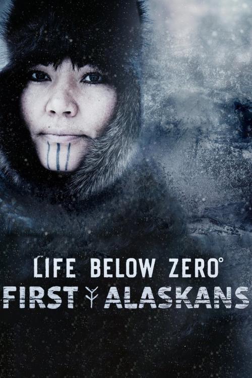 Life Below Zero: First Alaskans - MovieBoxPro