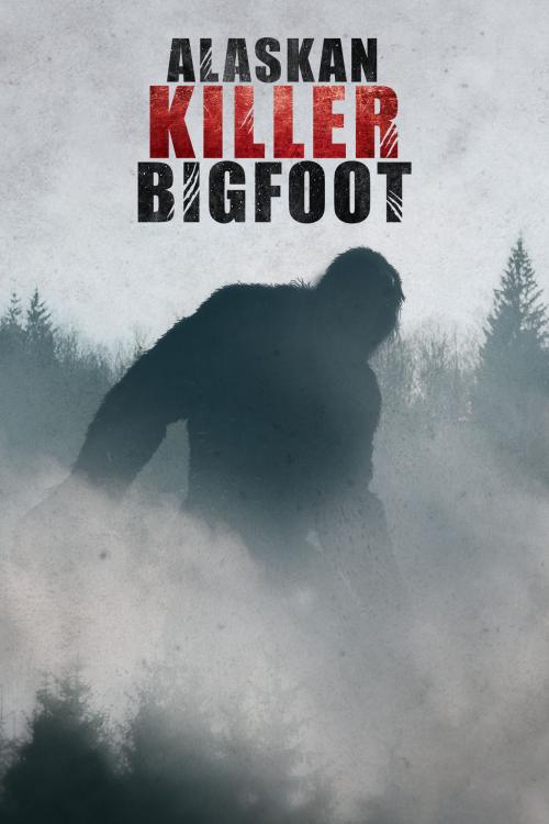 Alaskan Killer Bigfoot - MovieBoxPro